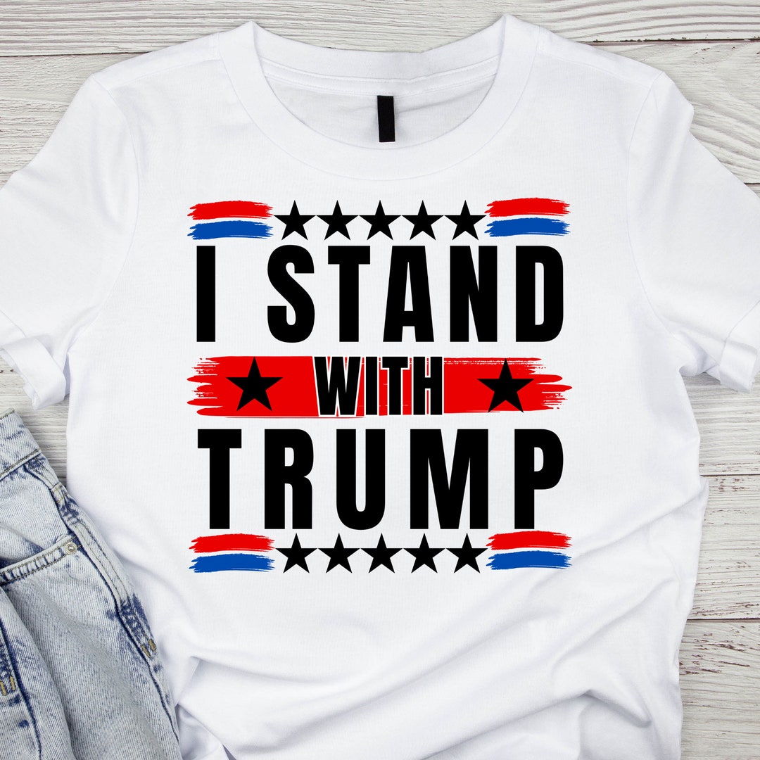 I Stand With TRUMP, PNG, Digital Download, Tshirt Design, Sublimation ...