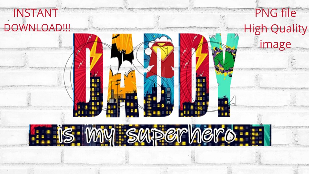 Daddy is My Superhero, PNG File, Instant Download, Digital Download ...