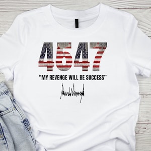 4547, 4547 PNG, President Trump, Donald Trump 2024, My Revenge Will Be ...
