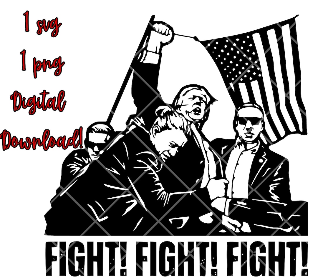 Trump Fight SVG, Trump Fight PNG, Svg and Png, Instant Download, Fight ...