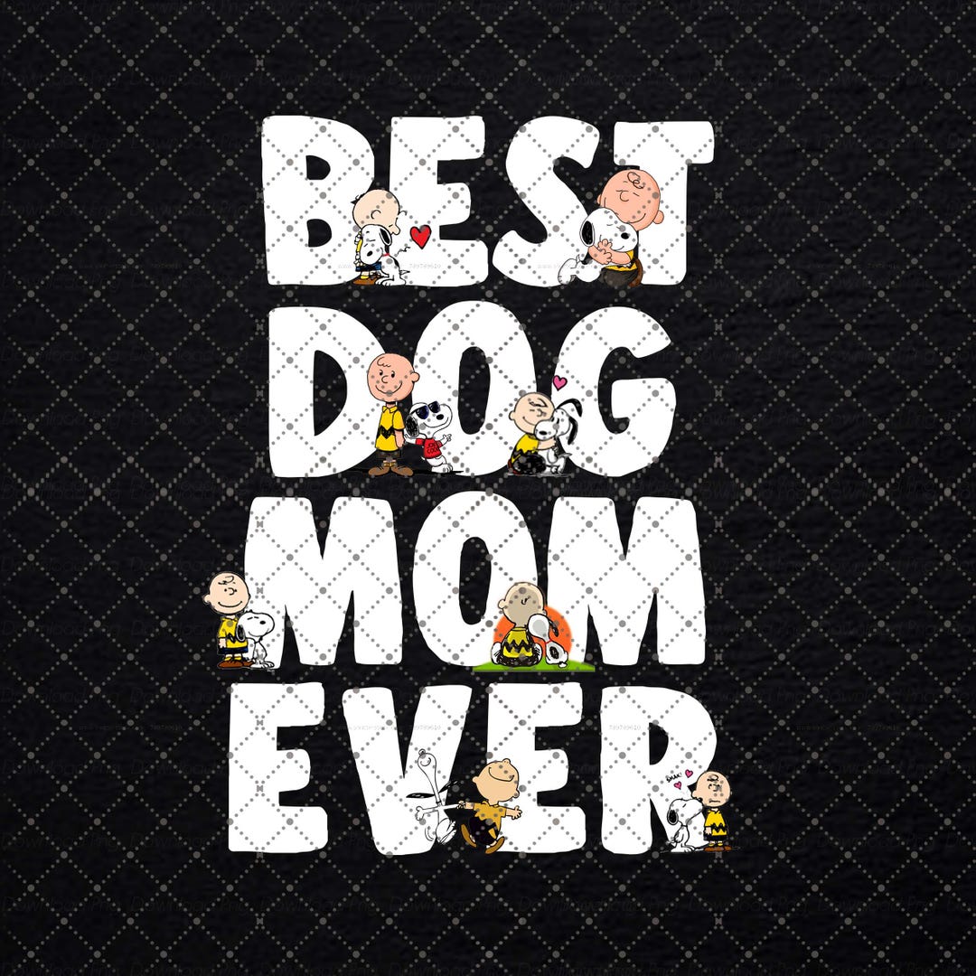 Best Dog Mom Ever A Life With Dogs - Charlie Brown Snoopy, PNG, Mother ...
