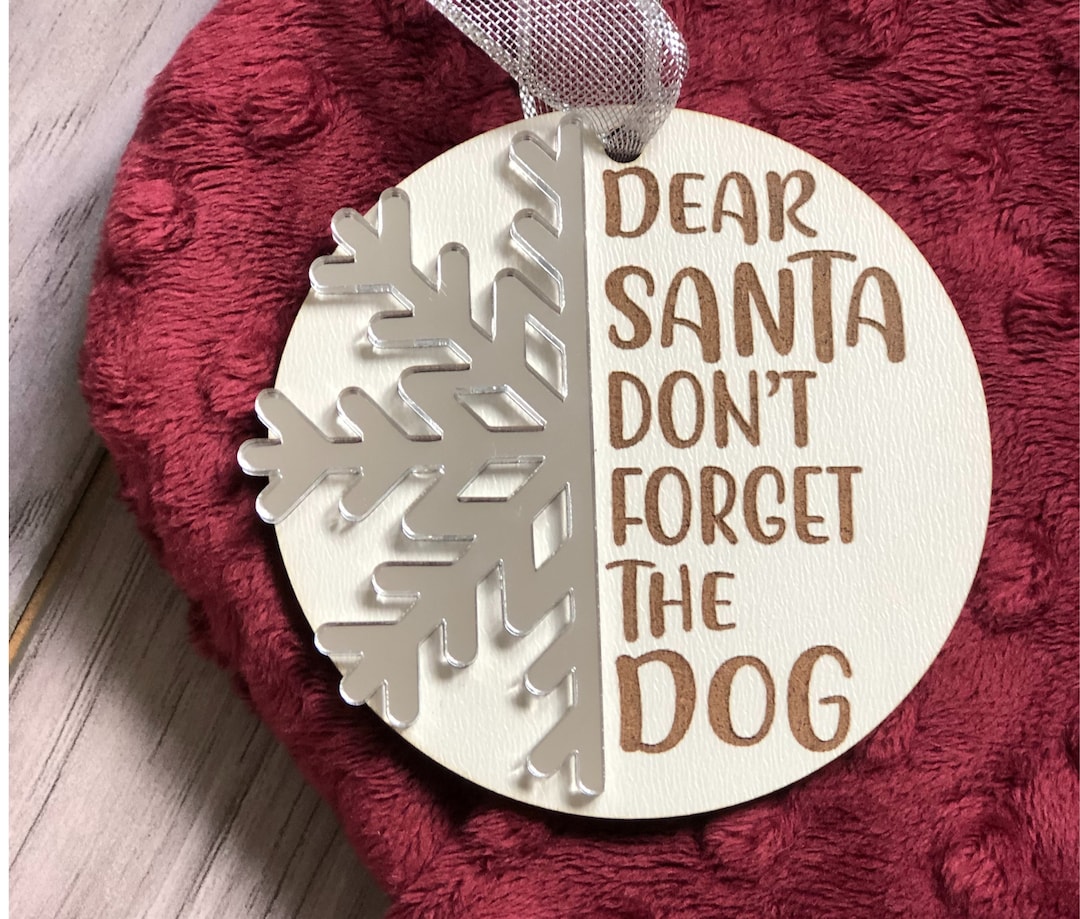 Dear Santa Don't Forget the Dog Christmas Ornament or Christmas ...