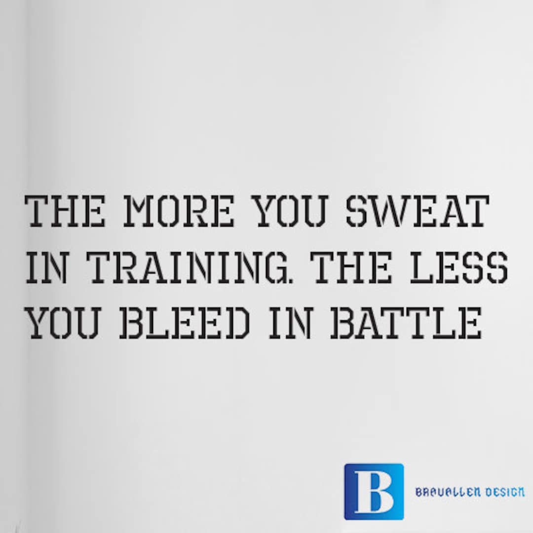 The More You Sweat in Training. the Less You Bleed in Battle Gym Wall ...