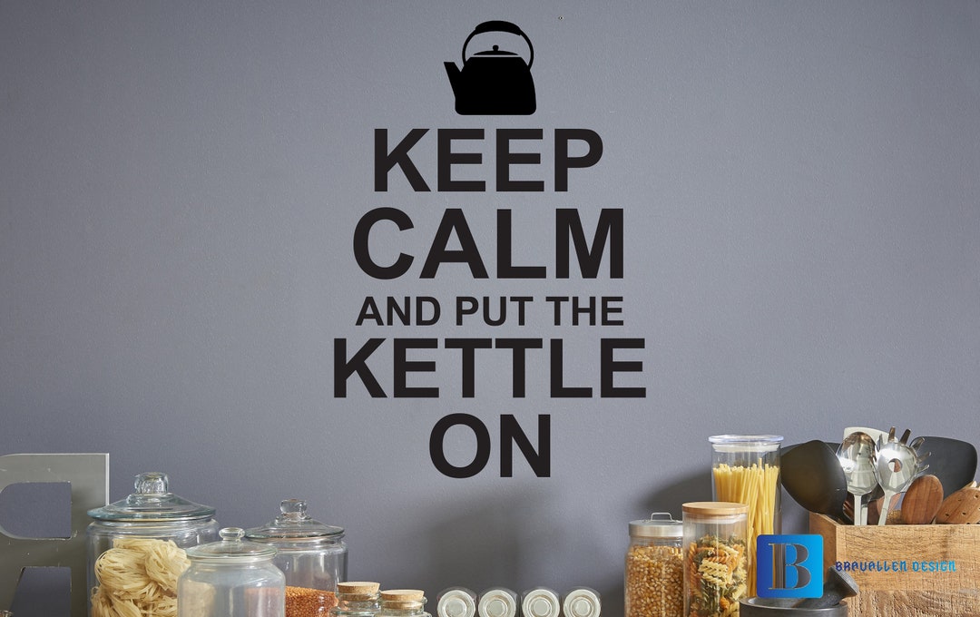 Keep Calm and Put the Kettle on Funny Humour Home Kitchen Vinyl Wall ...