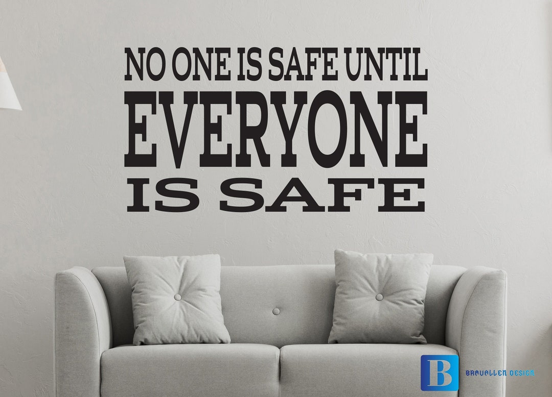 No One is Safe Until Everyone is Safe Motivational/inspiration Room ...