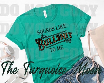 Sounds Like Bullshit to Me Png - Etsy