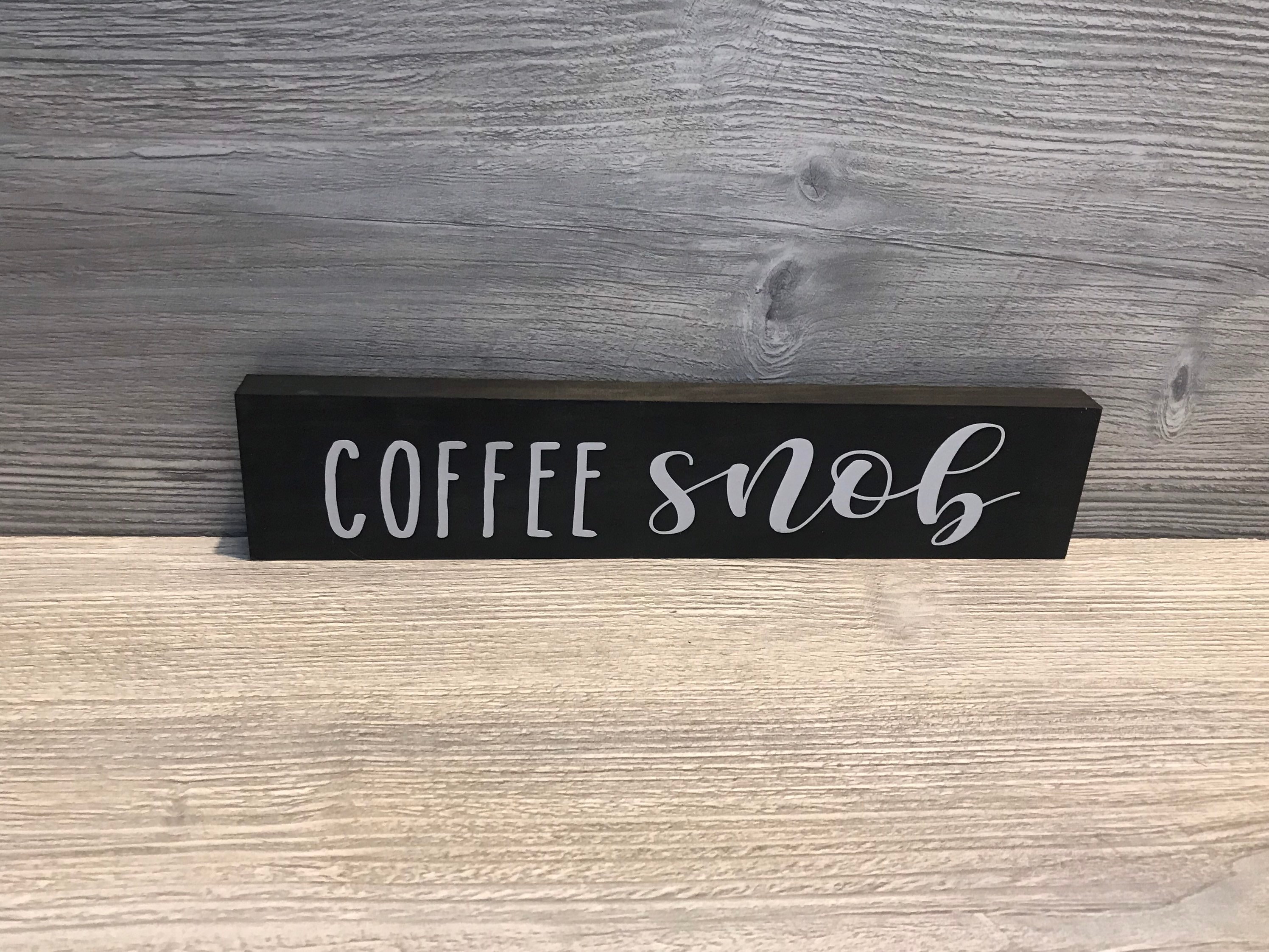 Coffee Snob Sign Coffee Lovers Sign Coffee Sign Coffee Bar | Etsy