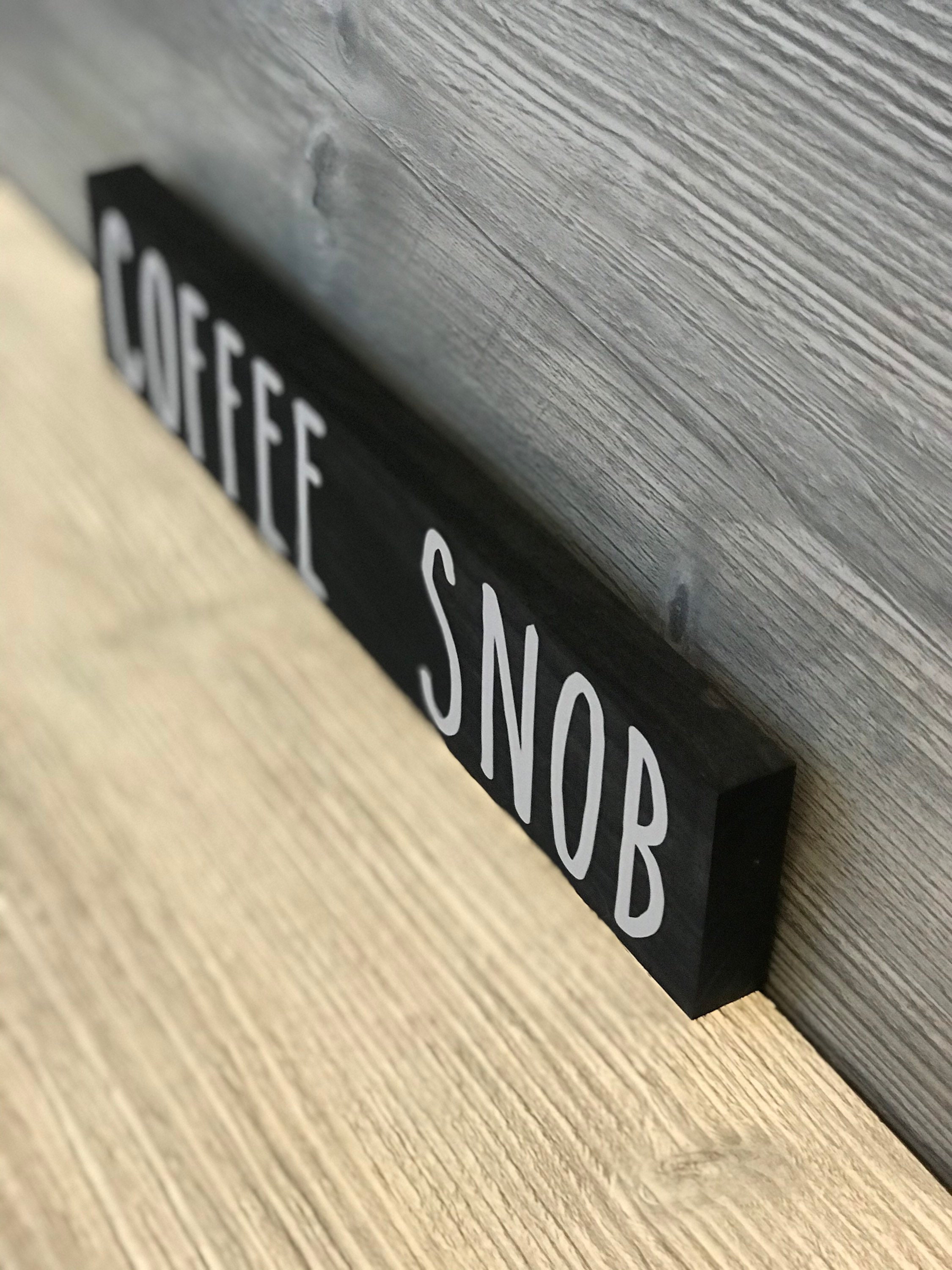 Coffee Snob Sign Coffee Lovers Sign Coffee Sign Coffee Bar | Etsy