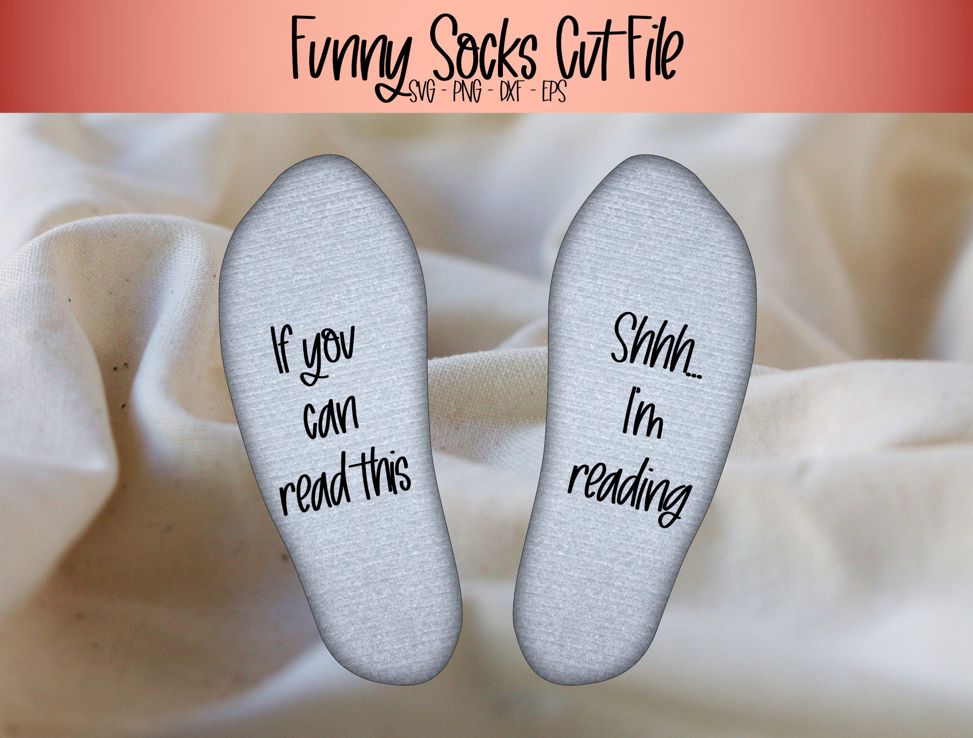 If You Can Read This Shh I'm Reading, Funny Socks Saying Svg, Cut File ...