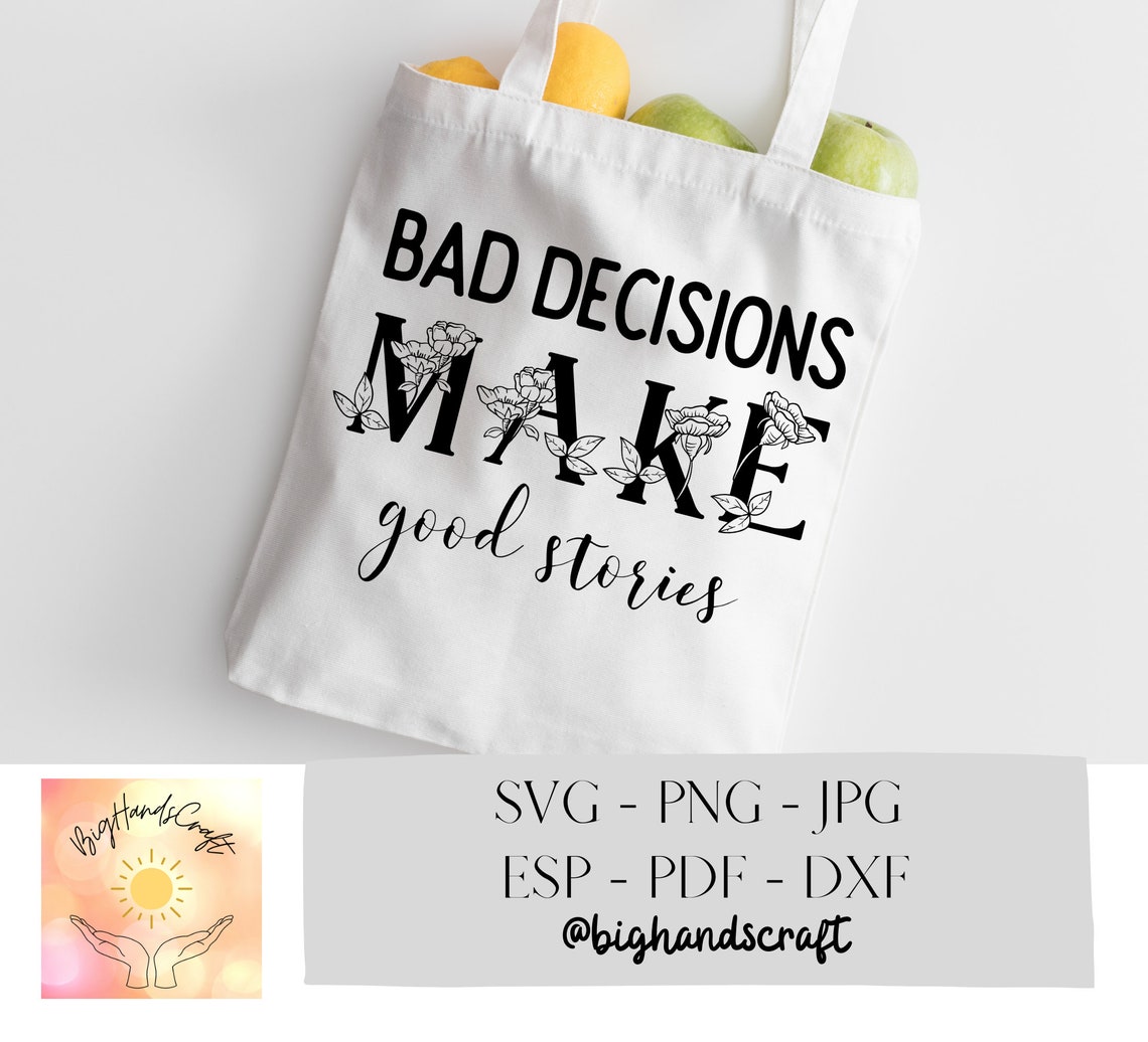 Bad Decisions Make Good Stories Svg Funny Quote Svg Bad - Etsy