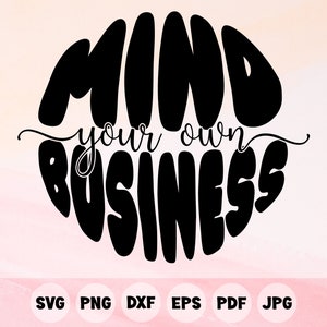 Mind Your Own Business Svg, Funny Statement Quote Cut File, Totebag ...