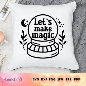Let's Make Magic Svg, Crystal Ball Cut File, Boho Magic Cut File ...