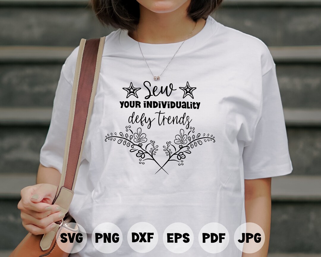Sew Your Individuality Defy Trends Svg Cut File for Sewing T Shirt for ...