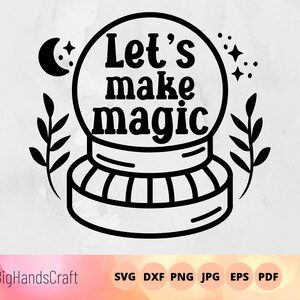 Let's Make Magic Svg, Crystal Ball Cut File, Boho Magic Cut File ...