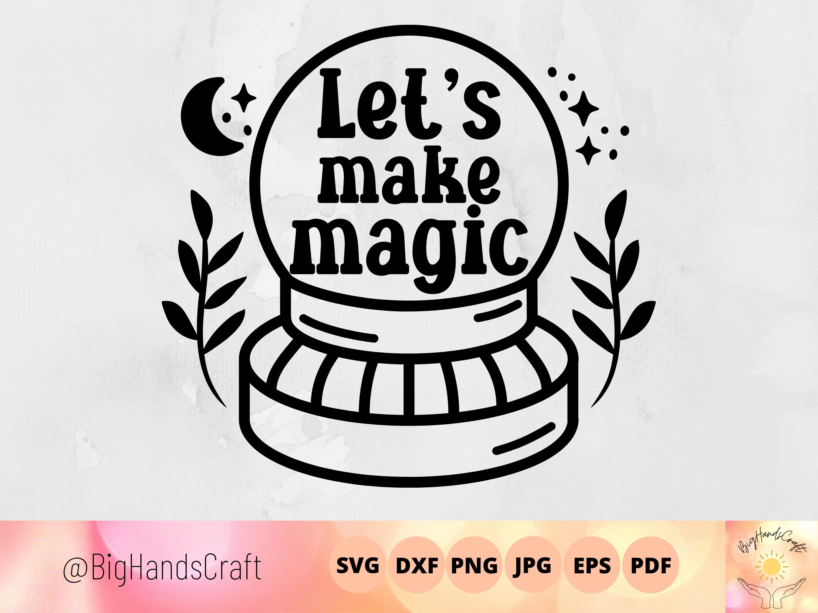 Let's Make Magic Svg, Crystal Ball Cut File, Boho Magic Cut File ...