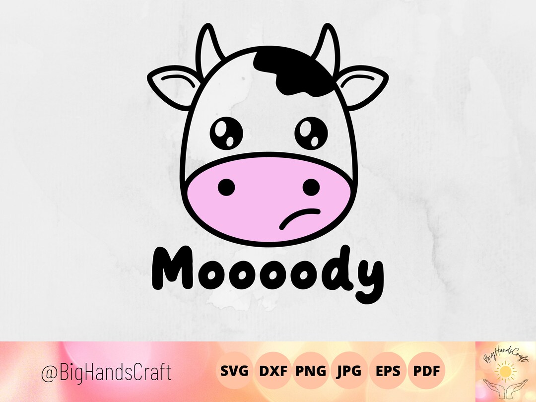 Moody Svg, Mood Swings Shirt, Cute Kawaii Cow Svg, Mooo Cow Cut File ...