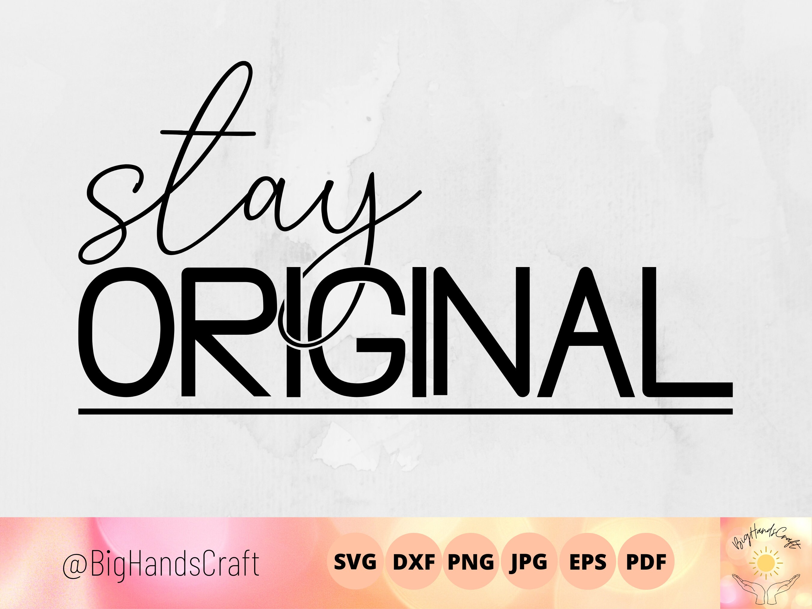 Stay Original Svg, Statement T-shirt Cut File, Be Original Cricut, Self ...