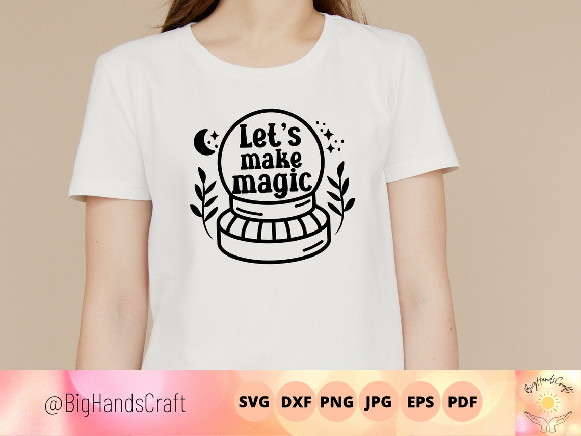 Let's Make Magic Svg, Crystal Ball Cut File, Boho Magic Cut File ...