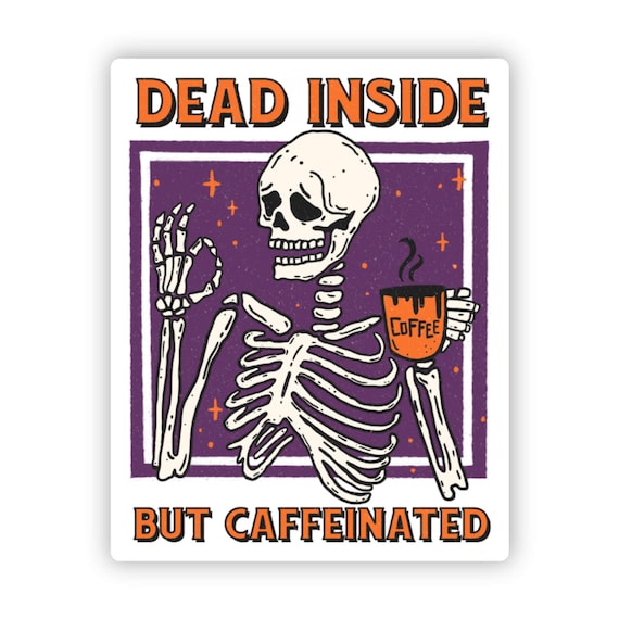 Dead Inside but Caffeinated Skeleton Sticker Coffee Lover - Etsy