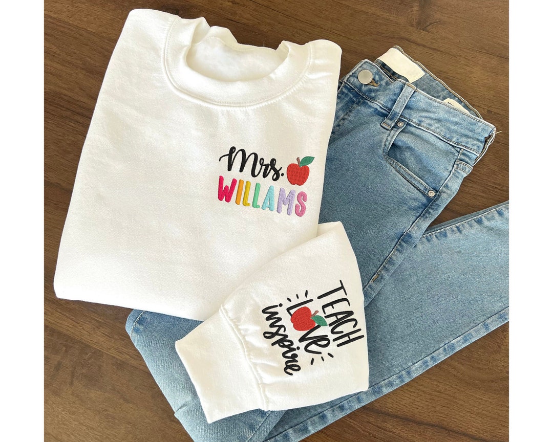Personalized Teacher Embroidered Sweatshirt, Teach Love Inspire ...