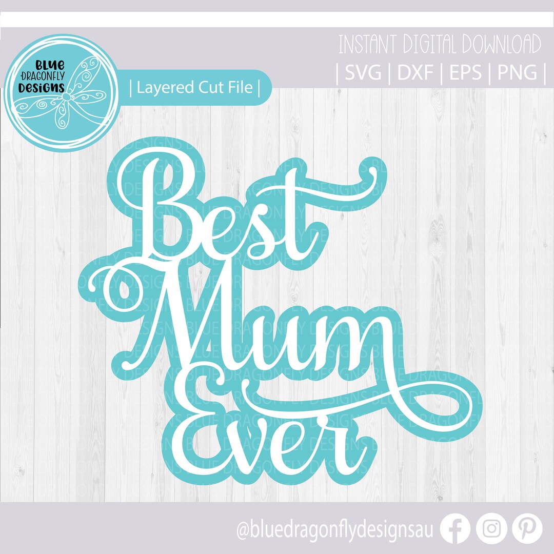 Best Mum Ever Svg, Mothers Day Svg, Cake Topper Svg, Svg Cut Files ...