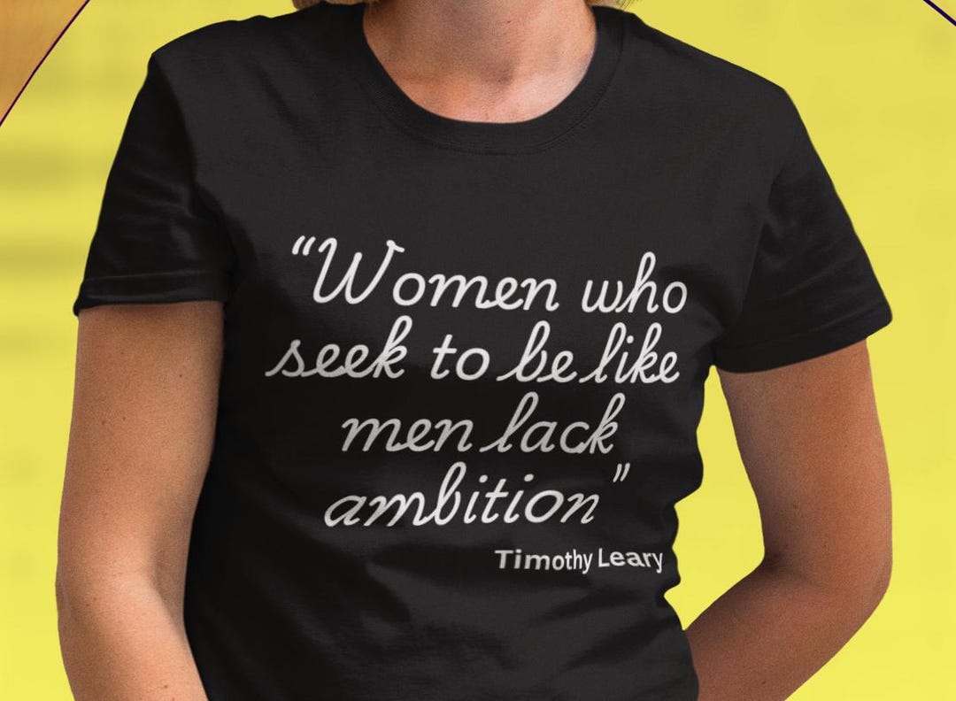 Woman Who Seek to Be Like Men Lack Ambition Fun T-shirt | Novelty Tee ...