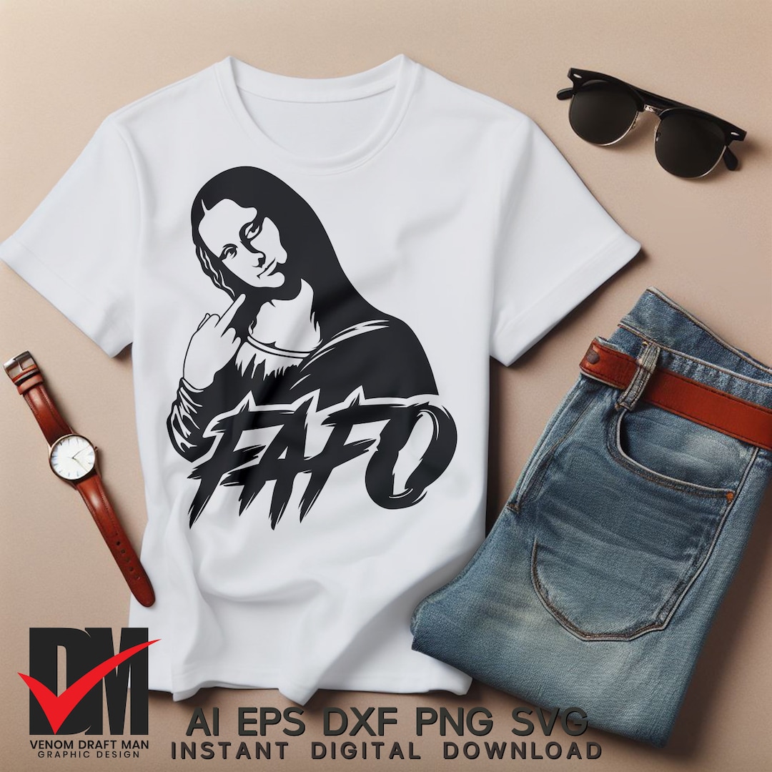 FAFO Svg, Fck Around and Find Out Svg, Funny Mona Lisa Svg Files for ...