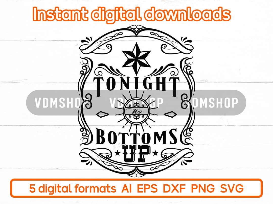 Tonight is Bottoms up Svg, Drinking Svg, Funny Alcohol Quotes SVG Files ...