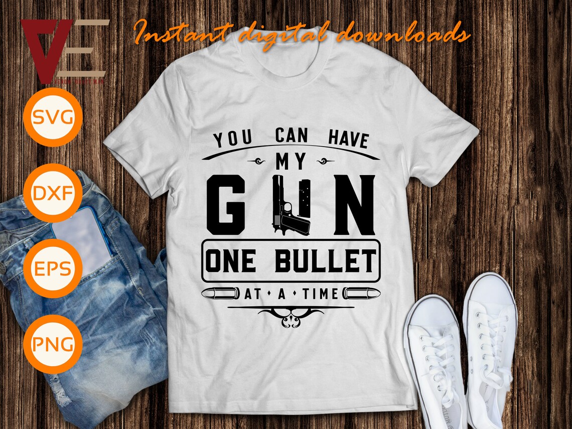 You Can Have My Gun One Bullet At a Time Second Amendment Svg | Etsy