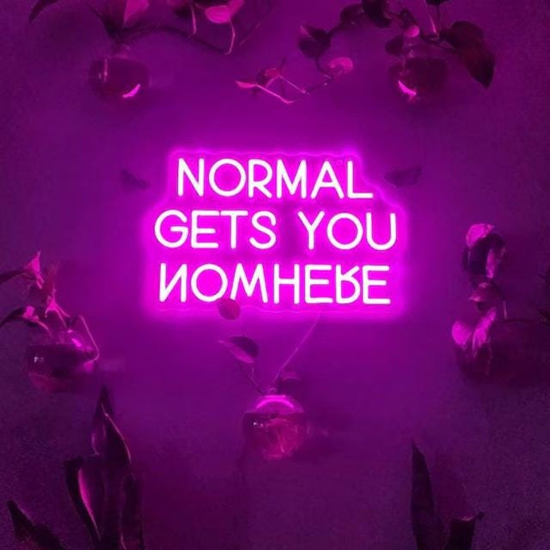 NORMAL Gets YOU NOWHERE Neon Sign Light, Custom Neon Signs, Office ...