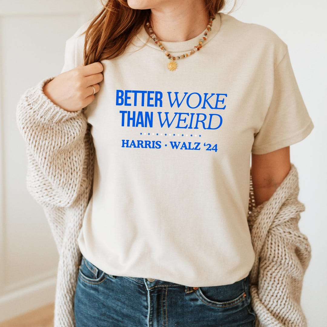 Better Woke Than Weird Kamala Harris Walz 2024 Campaign Rally Shirt ...