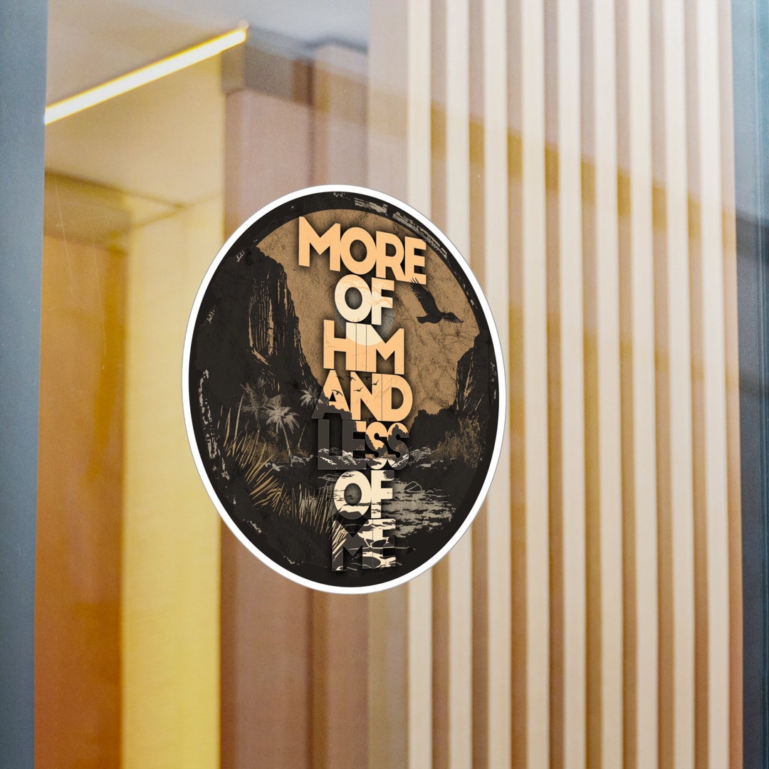More of Him and Less of Me Christian Bible Verse T-decal John the Baptist Sticker Jesus Must ...