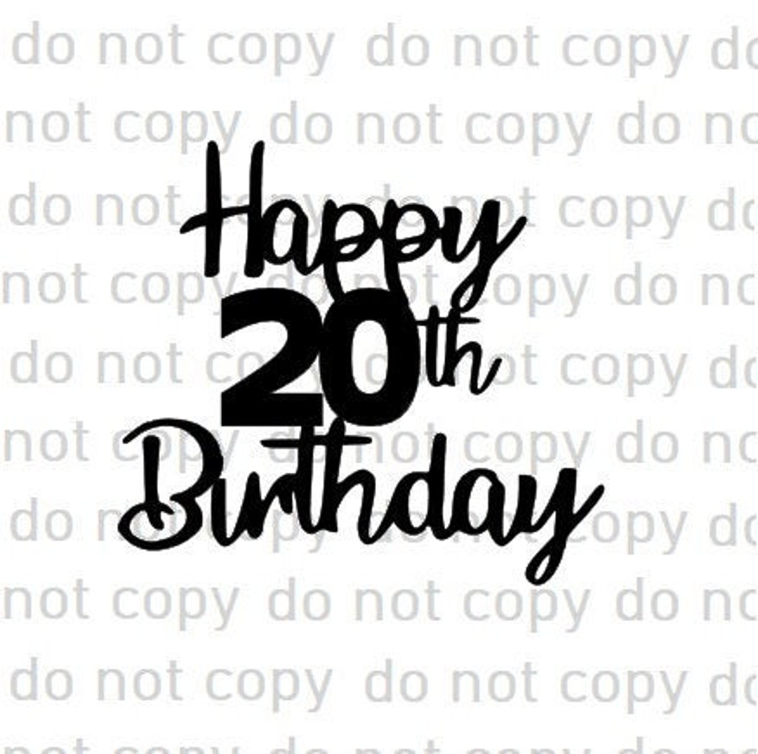 Happy 20th Birthday Svg File Cake Topper File Cake Topper Svg File