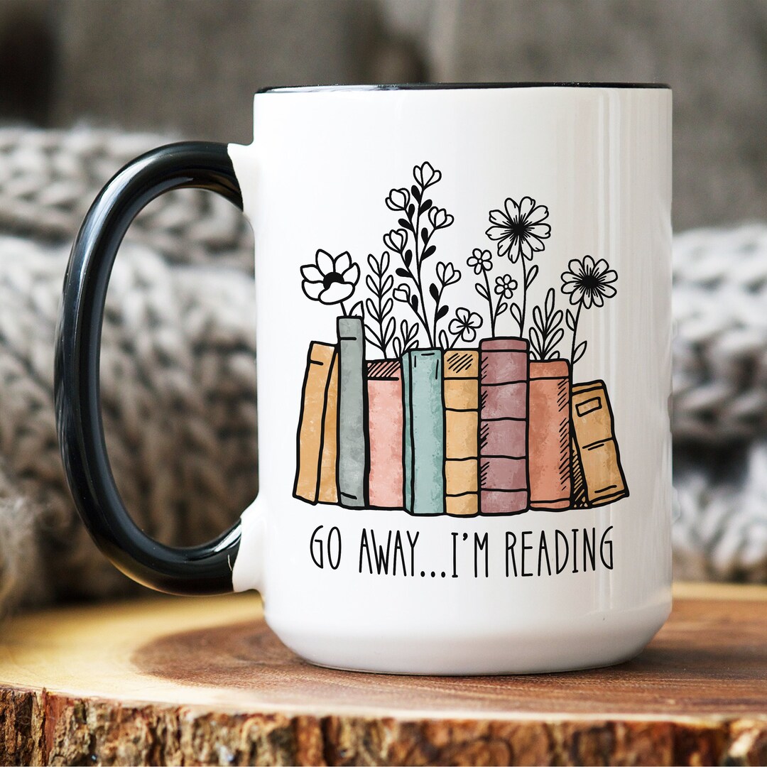 Book Mug "go Away I'm Reading" Gift for Book Lover, Flower Book Mug ...