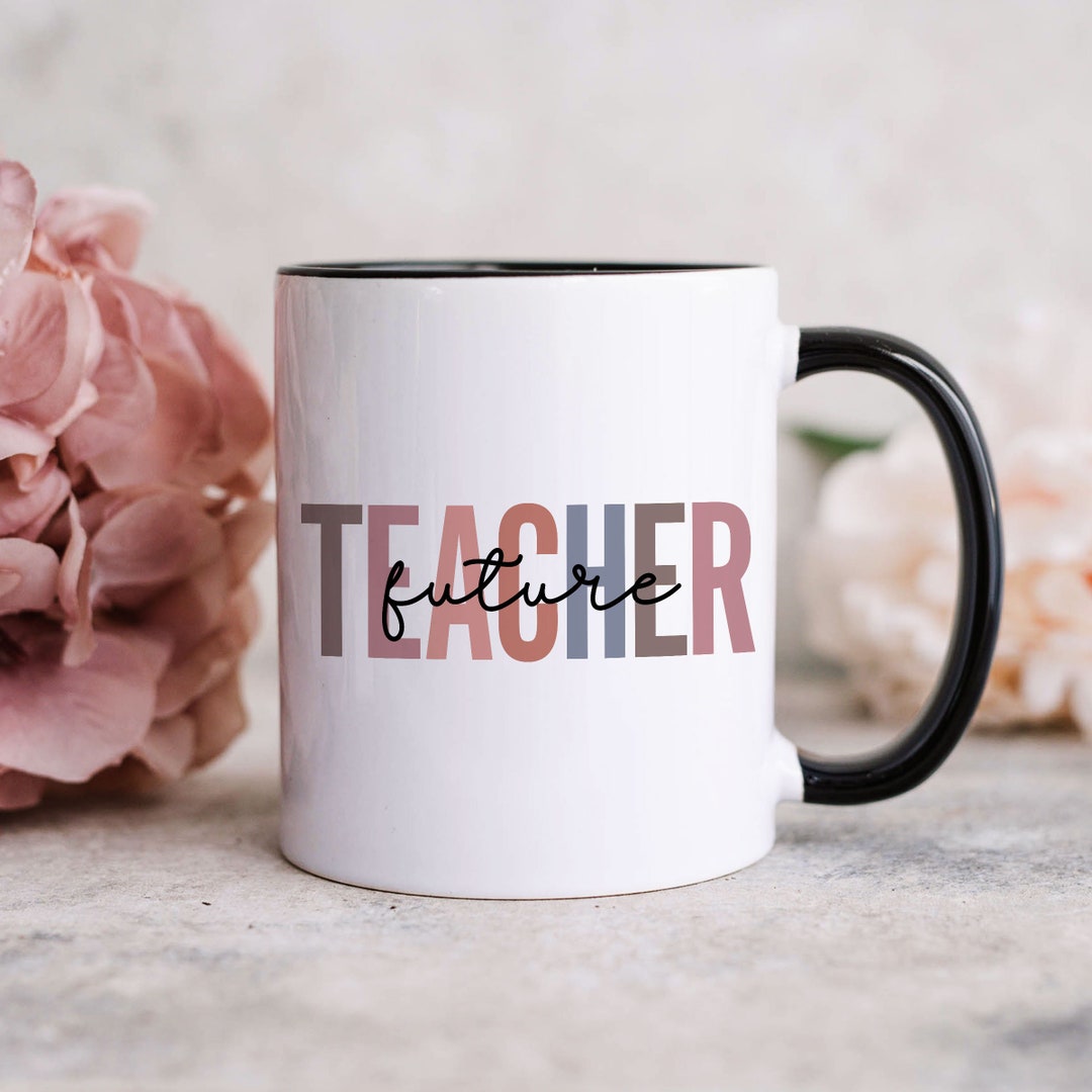 Future Teacher Mug, Teacher Gift, Teacher Appreciation, New Teacher ...