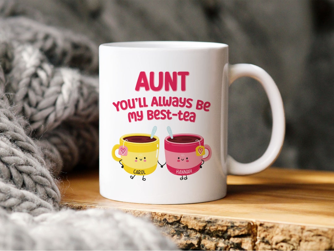 Aunt, You'll Always Be My Best Tea, Aunt Gift From Niece, New Aunt Gift ...