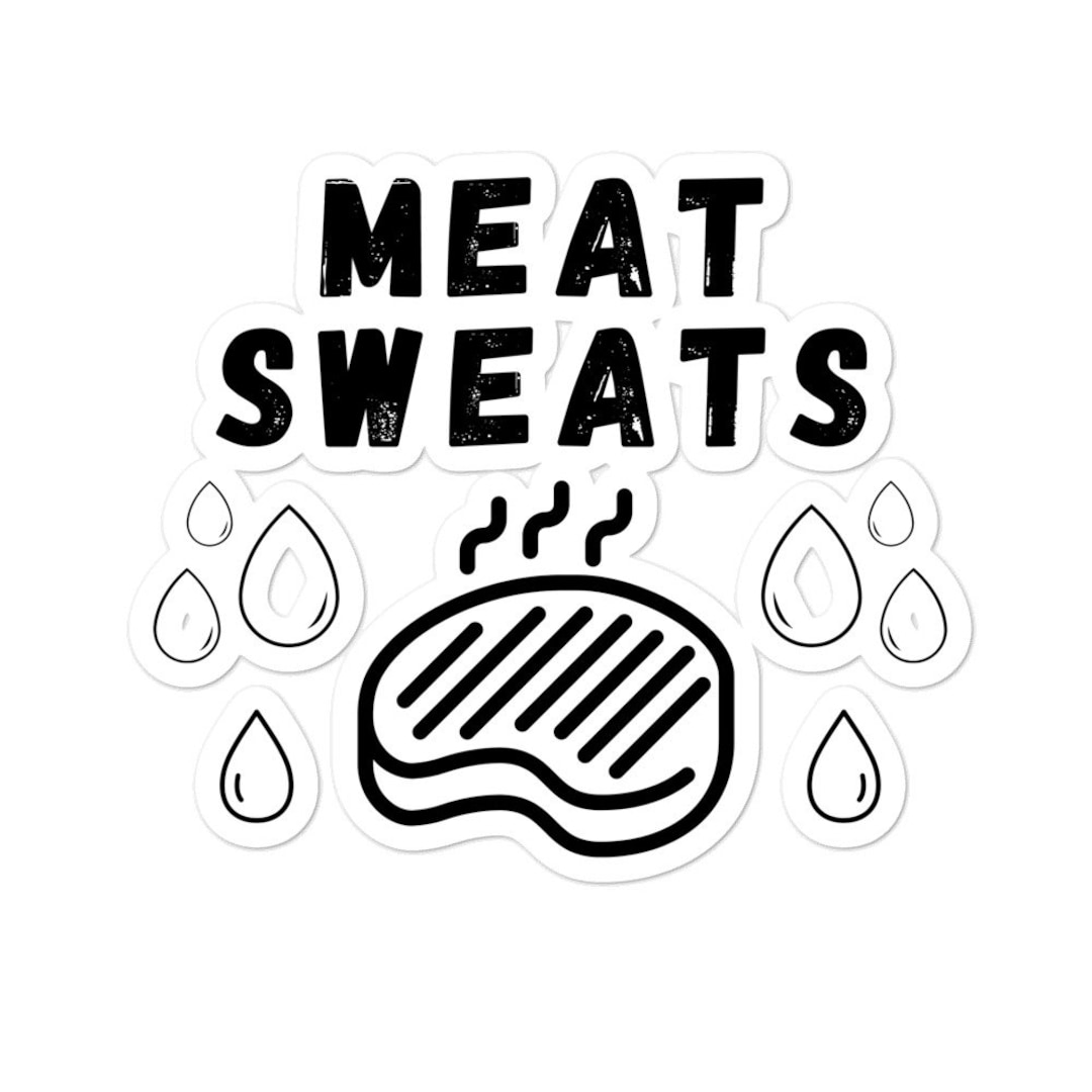 MEAT SWEATS Funny Bar-b-q Kettle Smoker Overeating Grilled Meats Quote ...