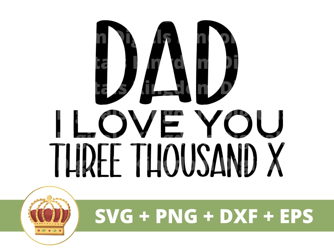 Dad I Love You 3 Thousand X SVG Happy Fathers Day Funny Papa Best ...