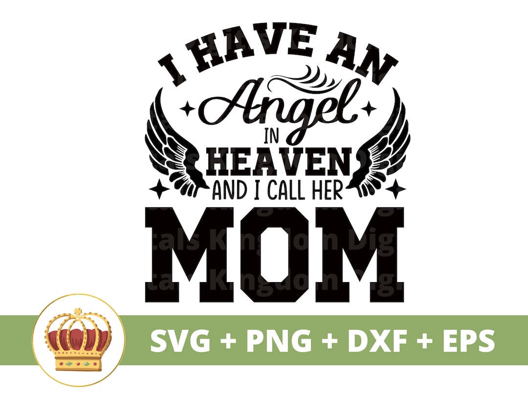 I Have an Angel I Call Her Mom SVG | Mothers Day Svg Mommy, Mother ...