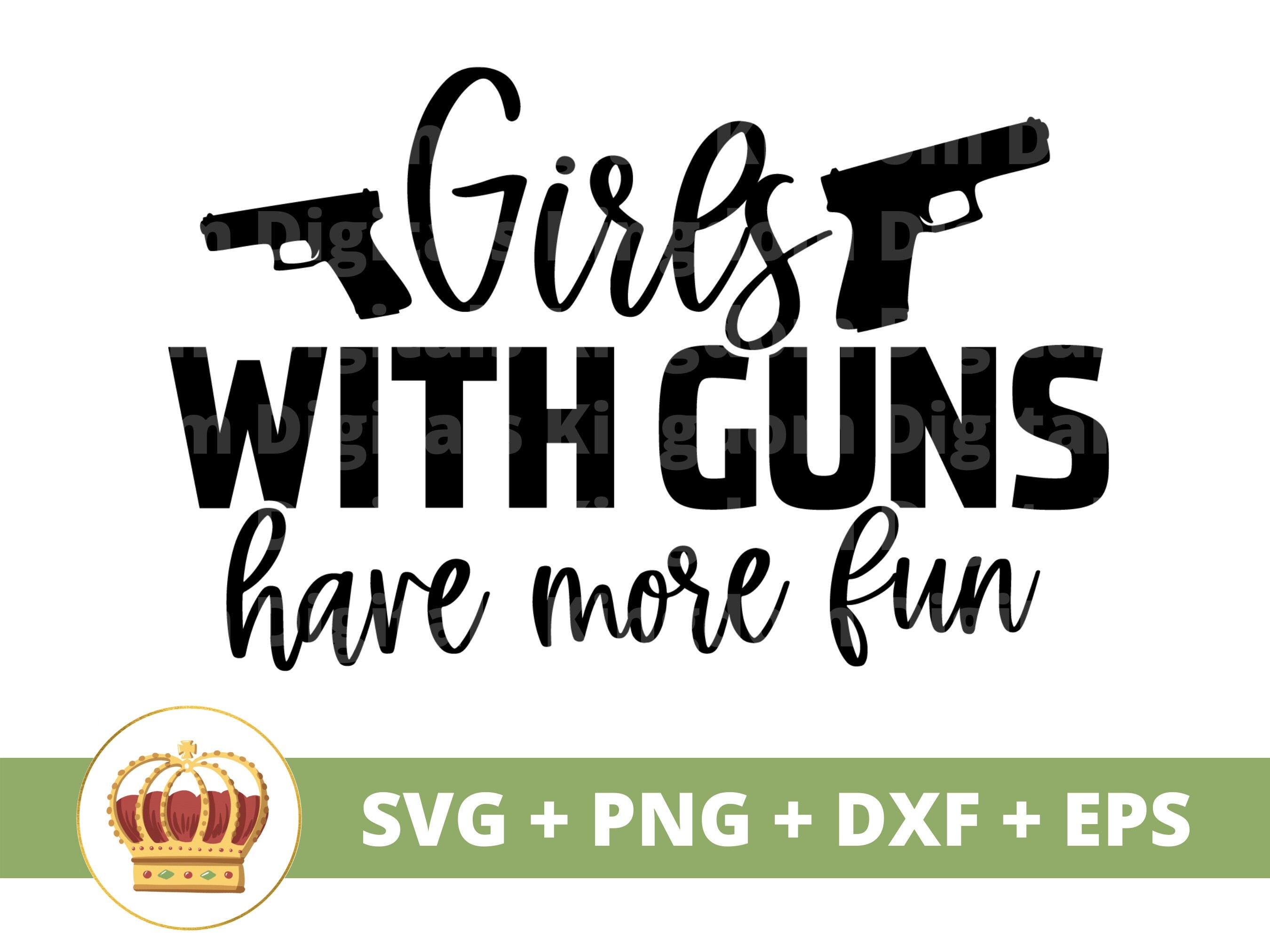 Girls With Guns Have More Fun SVG | Gun Rights, 2nd Amendment ...