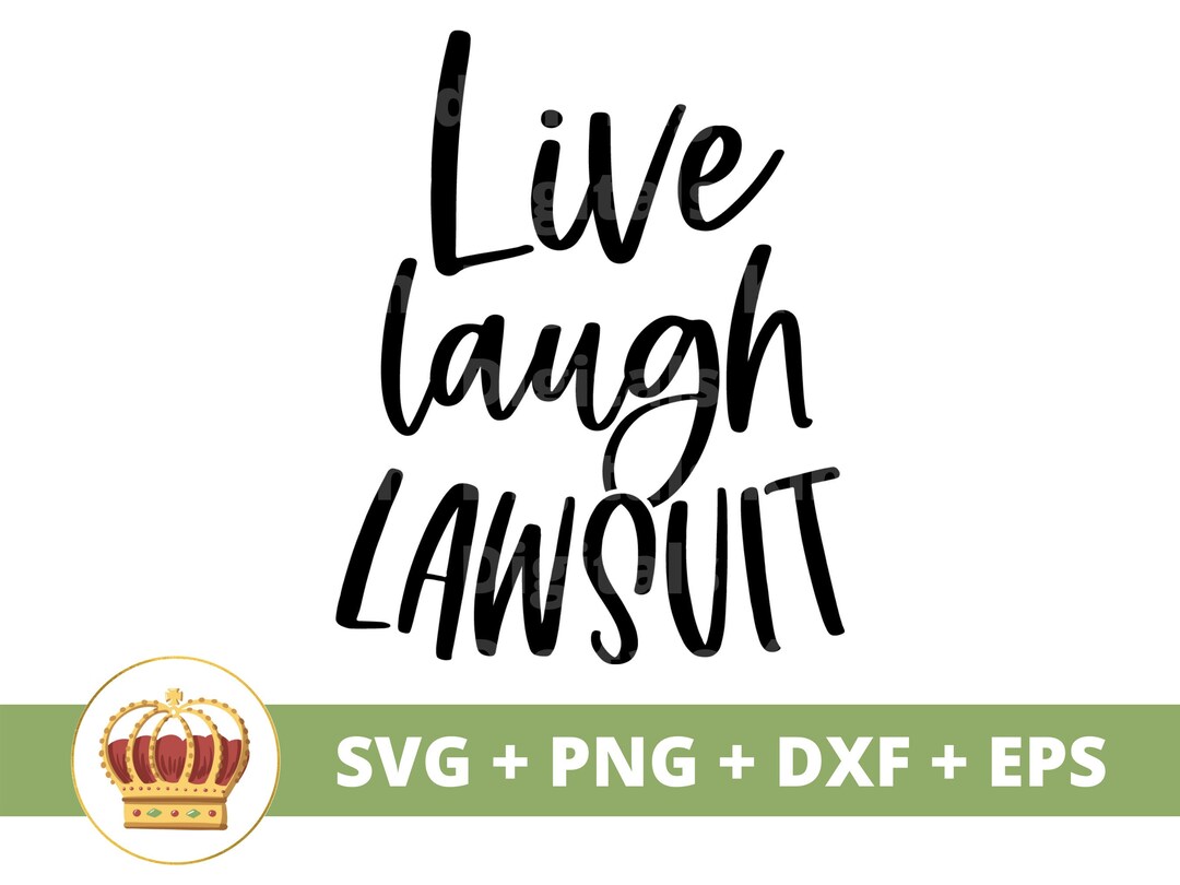 Live Laugh Lawsuit SVG | Funny Lawyer SVG, Sarcastic Attorney, Joke ...