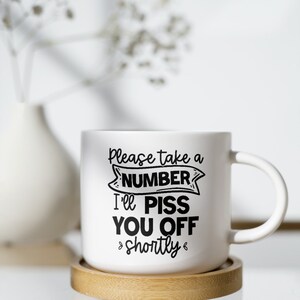 Please Take a Number I'll Piss You off Shortly SVG Sassy Svg Princess ...