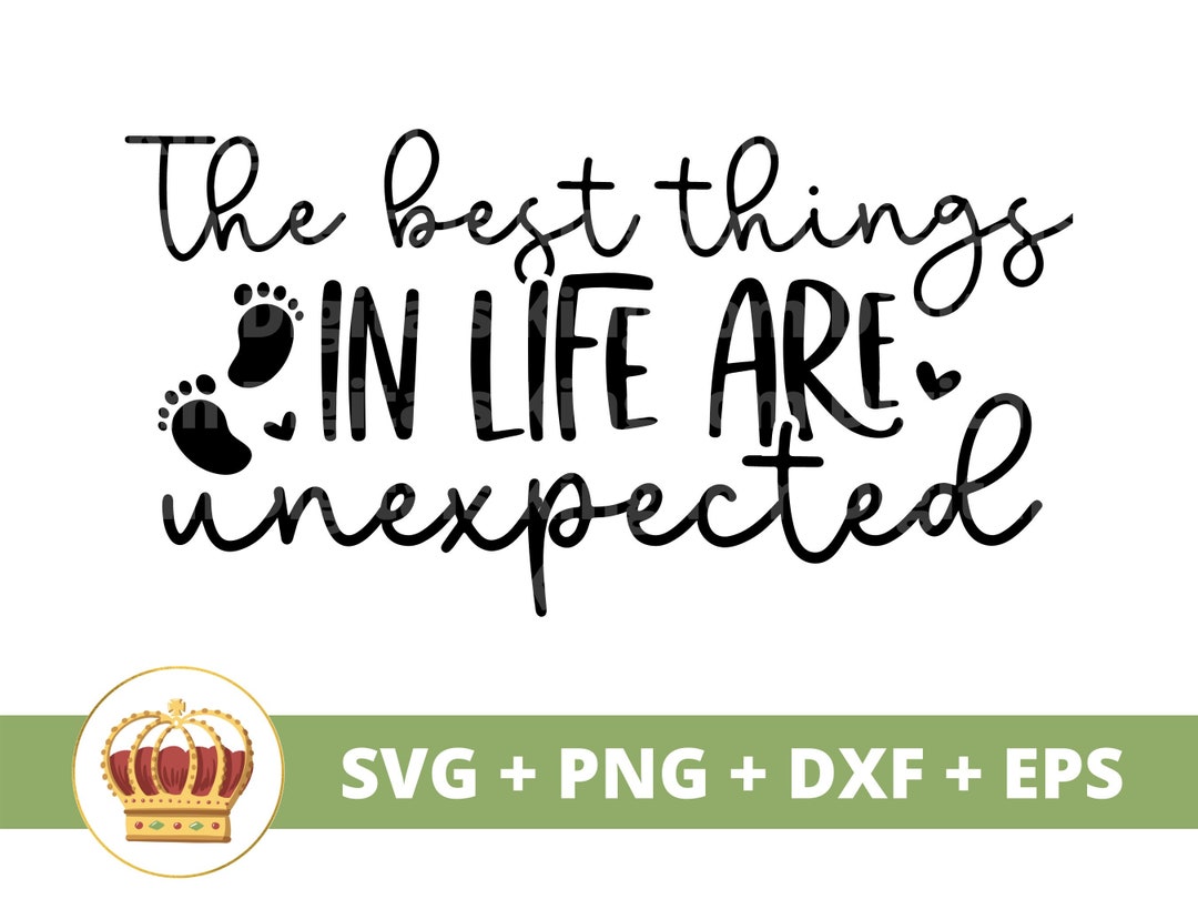 The Best Things in Life Are Unexpected SVG | New Mom Gift Nursery Decor ...