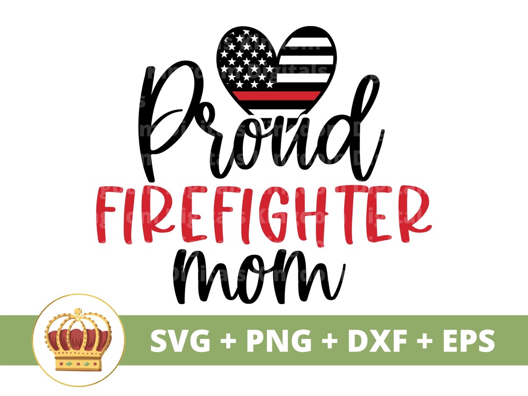Proud Firefighter Mom SVG | Red Line Flag, Fireman, Happy Mothers Day, Mama, Mommy, Mom Shirt ...