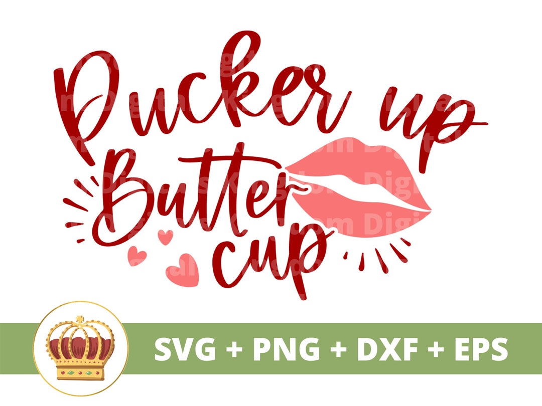 Pucker up Buttercup SVG | Valentines Day, Wedding, Anniversary, Kisses ...