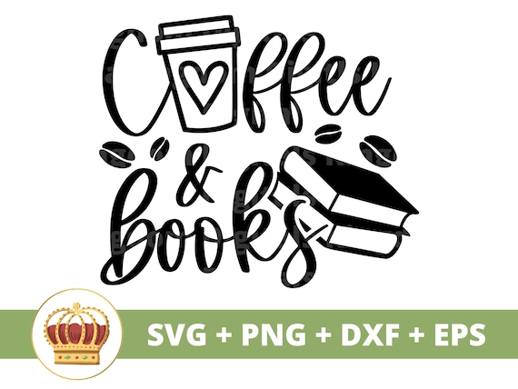 Coffee and Books SVG Reading PNG Book Lover Librarian - Etsy
