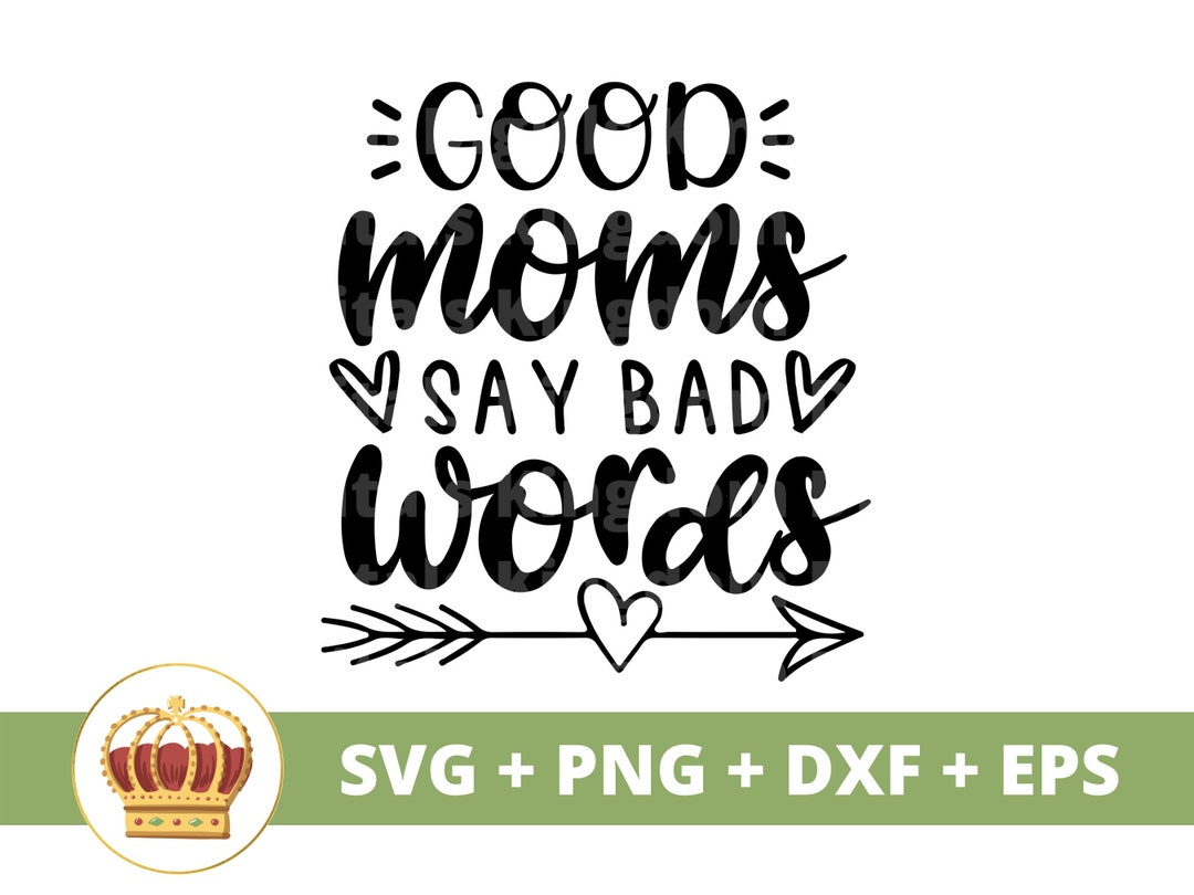 Good Mom Say Bad Words SVG | Mothers Day Svg Cussing Mommy, Mother ...