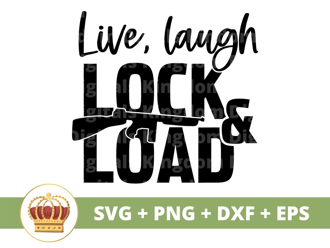 Live Laugh Lock & Load SVG | Gun Rights, 2nd Amendment, Patriotic, 1776 ...
