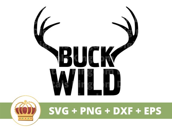 Buck Wild SVG Deer Hunting SVG Buck Antlers Silhouette - Etsy
