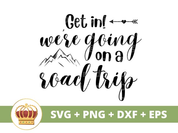 Get in We're Going on A Road Trip SVG Roadtrip Travel - Etsy